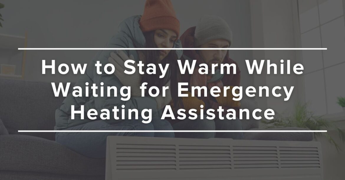 No Heat? How to Stay Warm When Waiting for Heating Assistance
