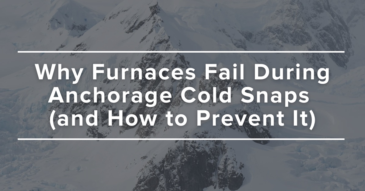 Why Furnaces Fail During Cold Snaps (and How to Prevent It)